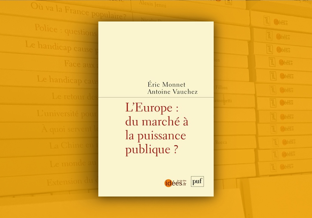 L’Europe : du marché à la puissance publique ? - La Vie des idées