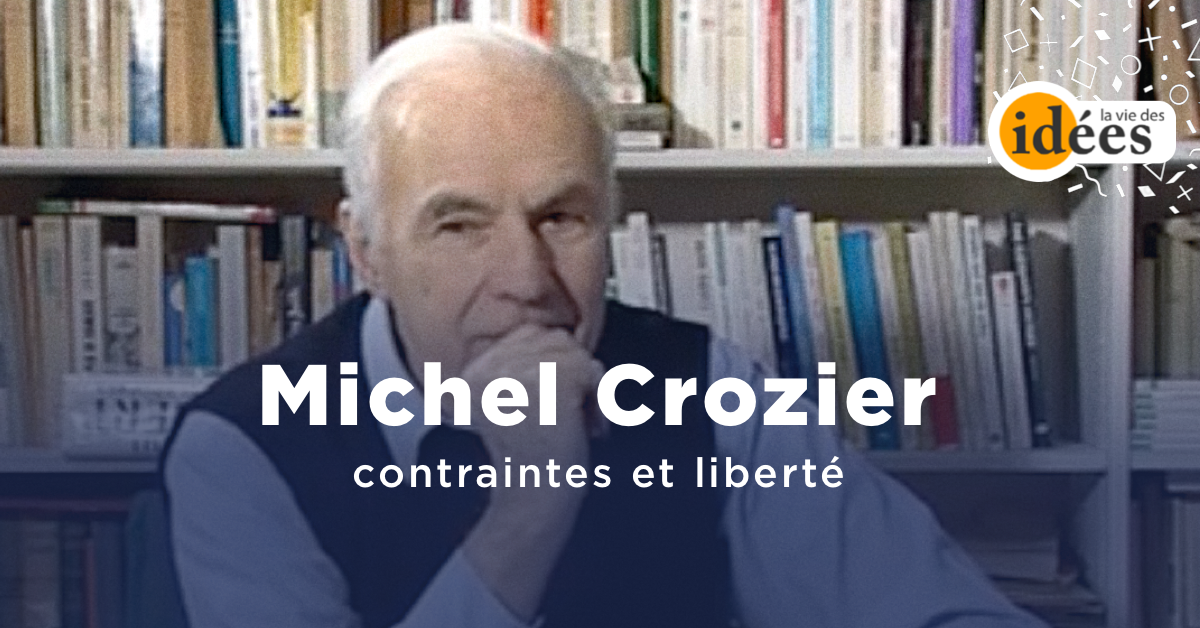 Michel Crozier: Constraint and Freedom - Books & ideas